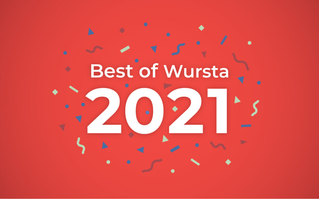 Wursta’s best moments of 2021 - The Wursta Corporation