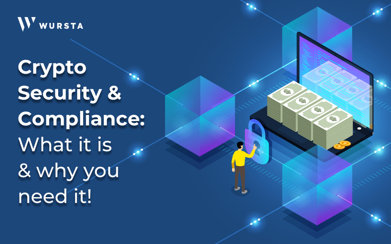 Crypto Security & Compliance: What it is & Why you Need it - The Wursta Corporation