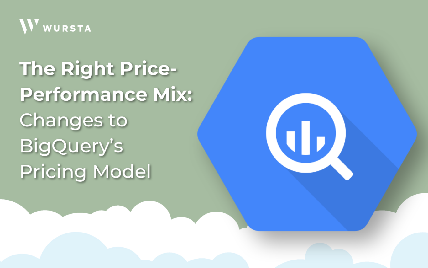 The Right Price-Performance Mix: Changes to BigQuery’s Pricing Model - The Wursta Corporation