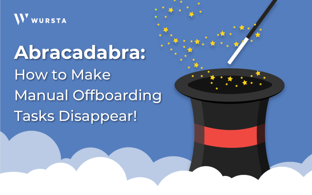 Abracadabra: How to Make Manual Offboarding Tasks Disappear - The ...