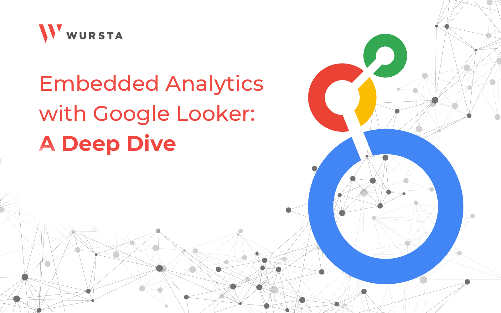 Embedded Analytics with Looker: A Deep Dive - The Wursta Corporation