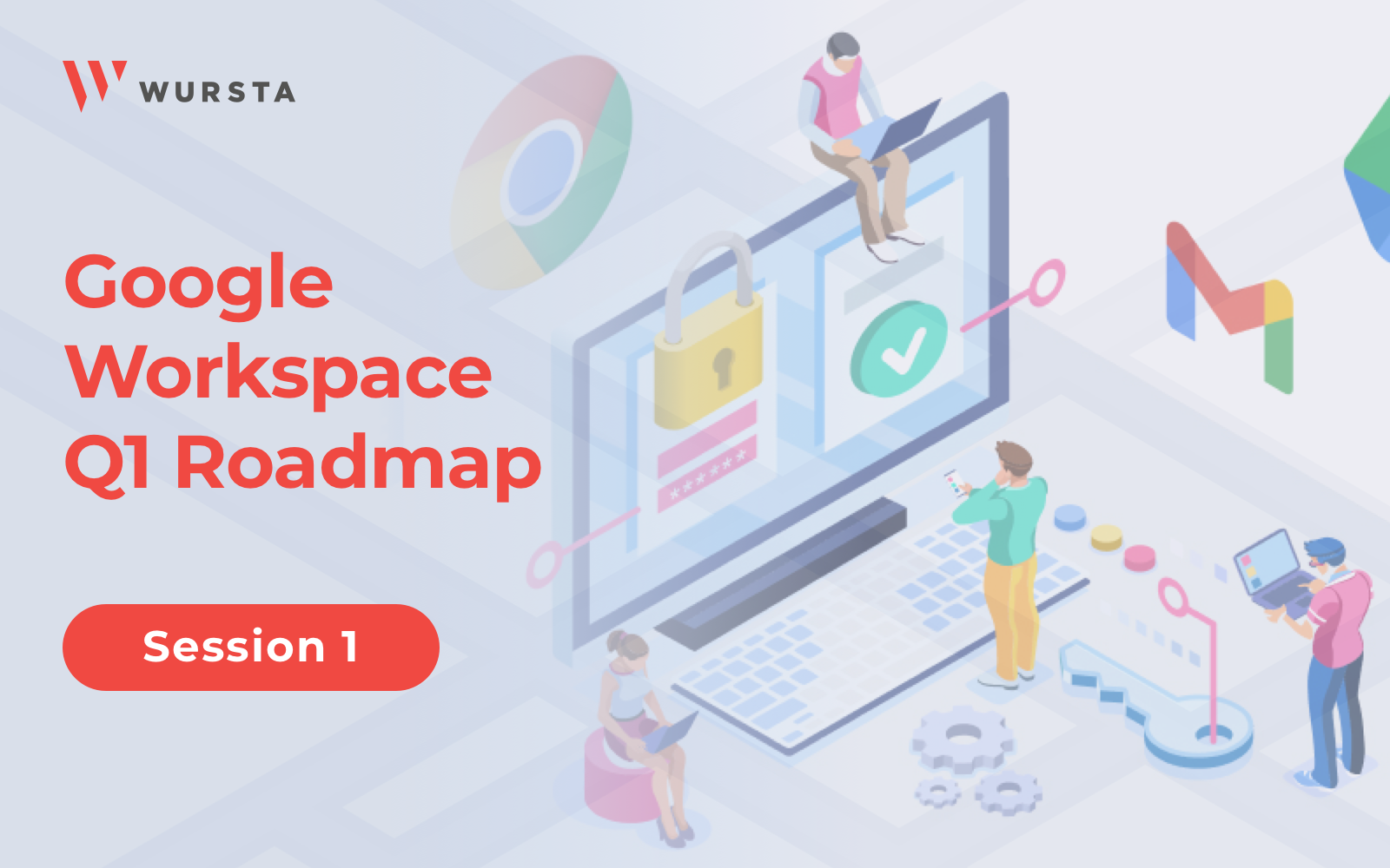 Unlock the Potential of Google Workspace: Q1 Roadmap Session 1 - The Wursta Corporation