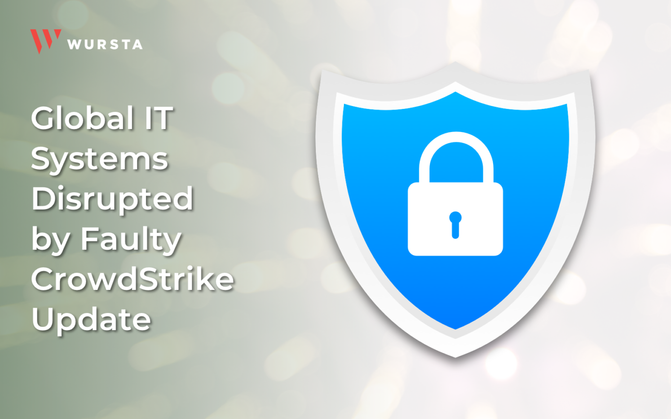 Global IT Systems Disrupted by Faulty CrowdStrike Update - The Wursta ...