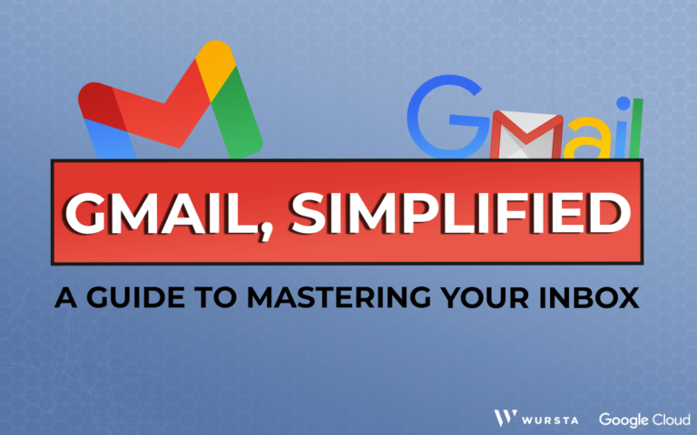 Gmail, Simplified: A Guide to Mastering Your Inbox - The Wursta Corporation