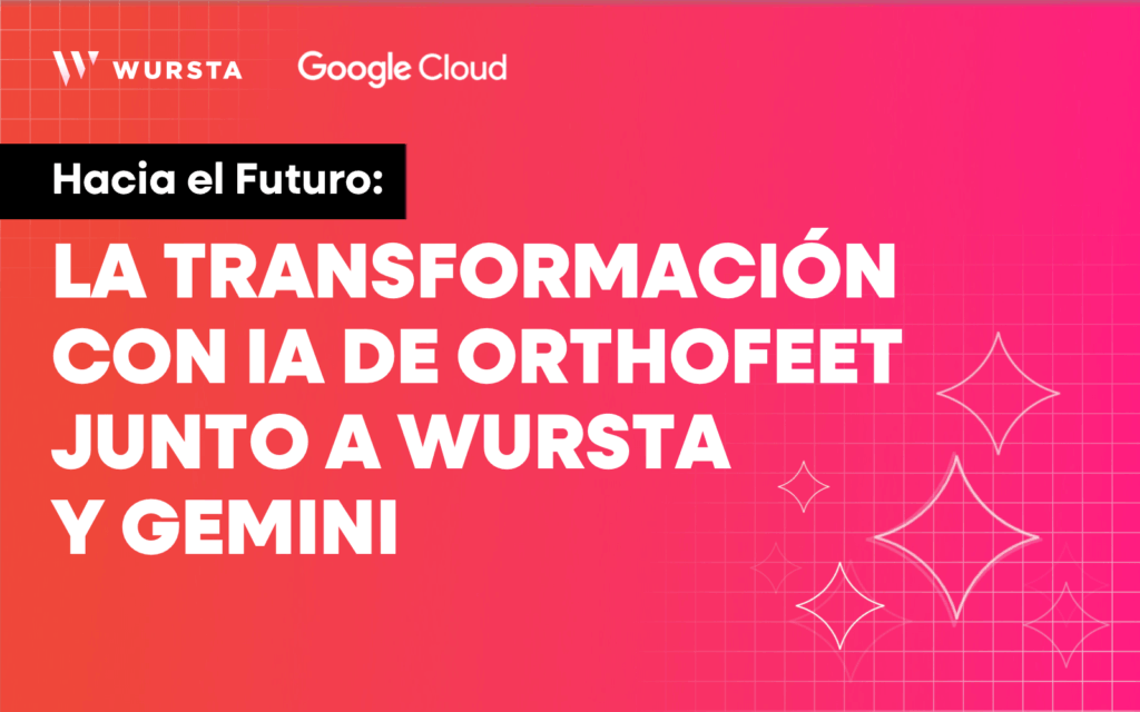 Hacia el Futuro: La Transformación con IA de Orthofeet junto a Wursta y ...